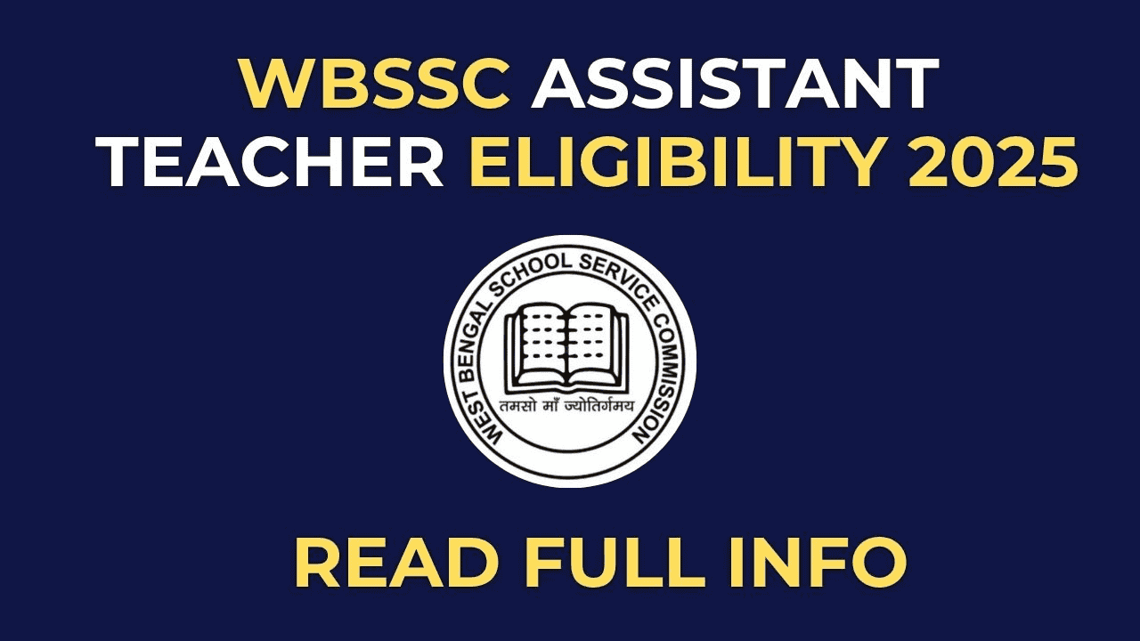 WBSSC Assistant Teacher Eligibility 2025: Qualification, Age Limit ...